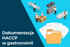 Dokumentacja HACCP w gastronomii - jak ją prowadzić?